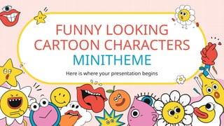 Funny Looking Cartoon Characters Minitheme by Slidesgo.pptx