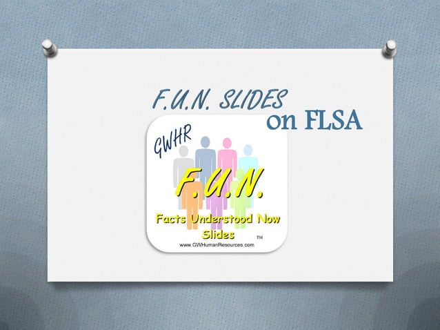 F.U.N. slides Fair Labor Standards Act (FLSA) | PDF