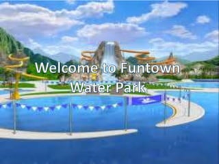 Fun Town Water Park | PPT