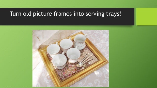 Fun ways to recycle old things