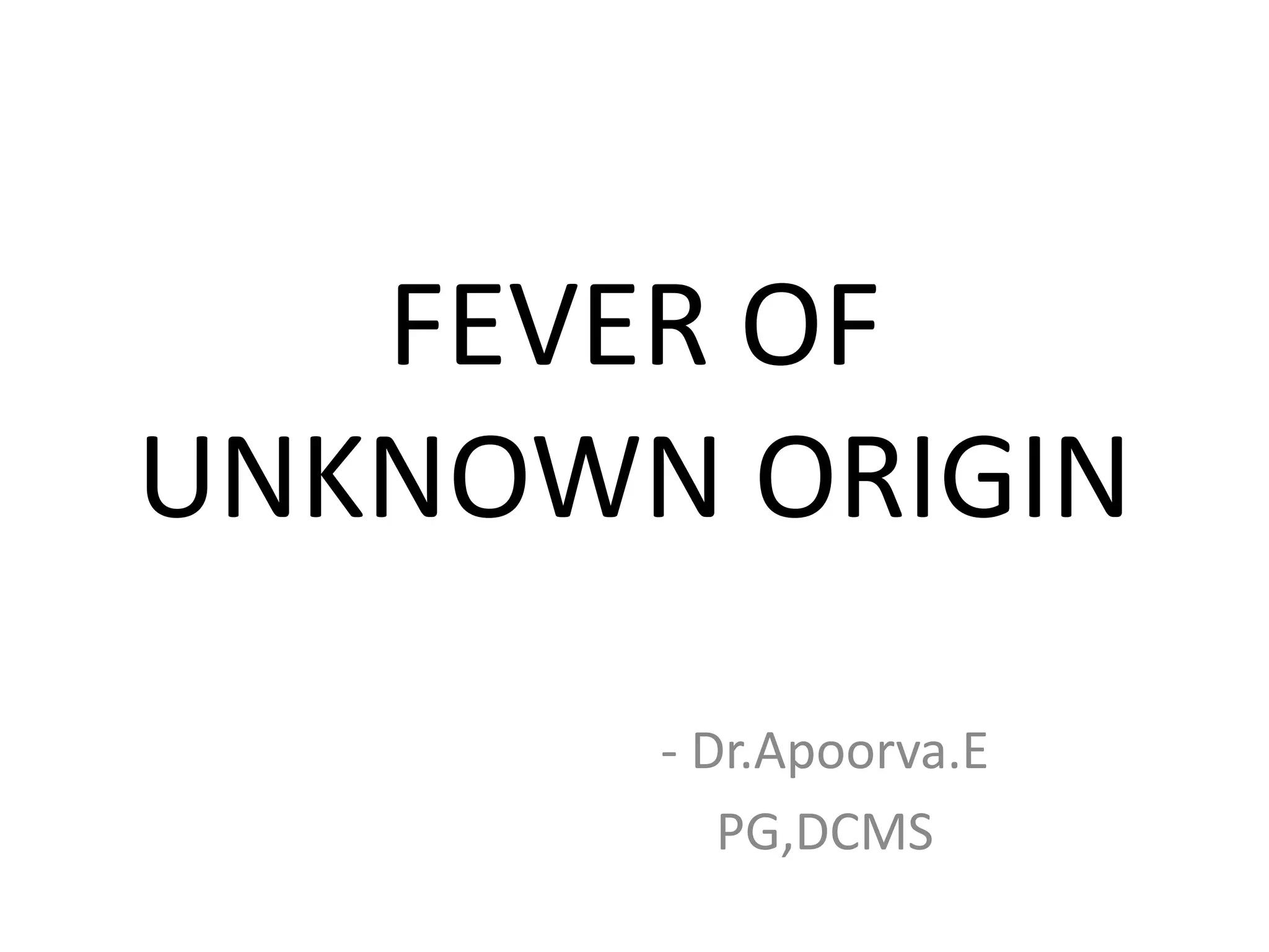 FEVER OF UNKNOWN ORIGIN - PEDIATRICS | PPTX