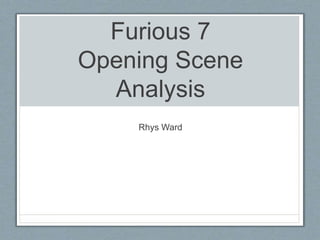 Furious 7 Opening Scene Analysis | PPTX