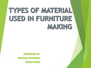 Types of materials using to make furnitures interior design VI sem 2017 ...