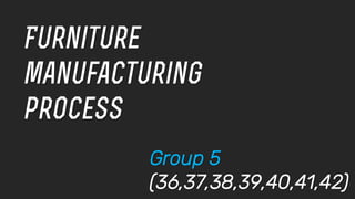 Furniture Manufacturing Process | PDF