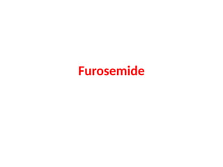 Furosemide drug information presentation | PPTX