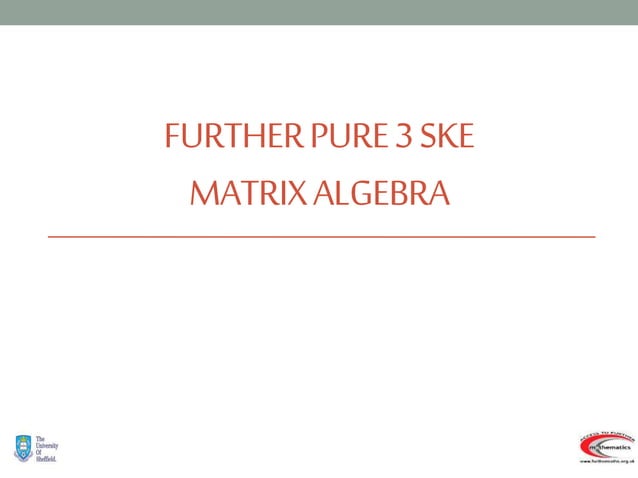 Further pure mathematics 3 matrix algebra | PPT