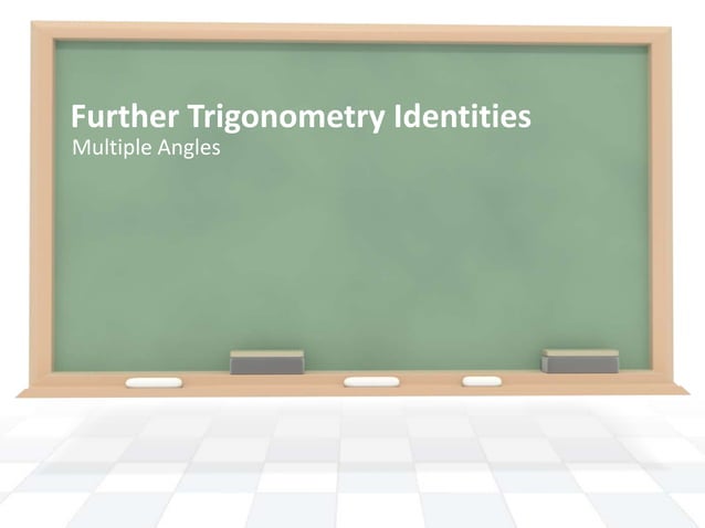 Further trigonometry identities | PPTX | Physics | Science