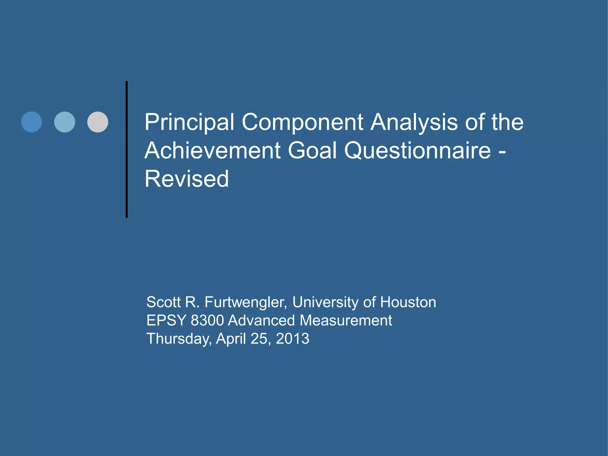 Principal Component Analysis of the Achievement Goal Questionnaire ...
