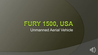 Fury 1500, usa unmanned aerial vehicle | PPTX