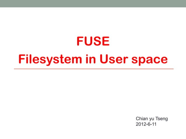 Fuse- Filesystem in User space | PPTX