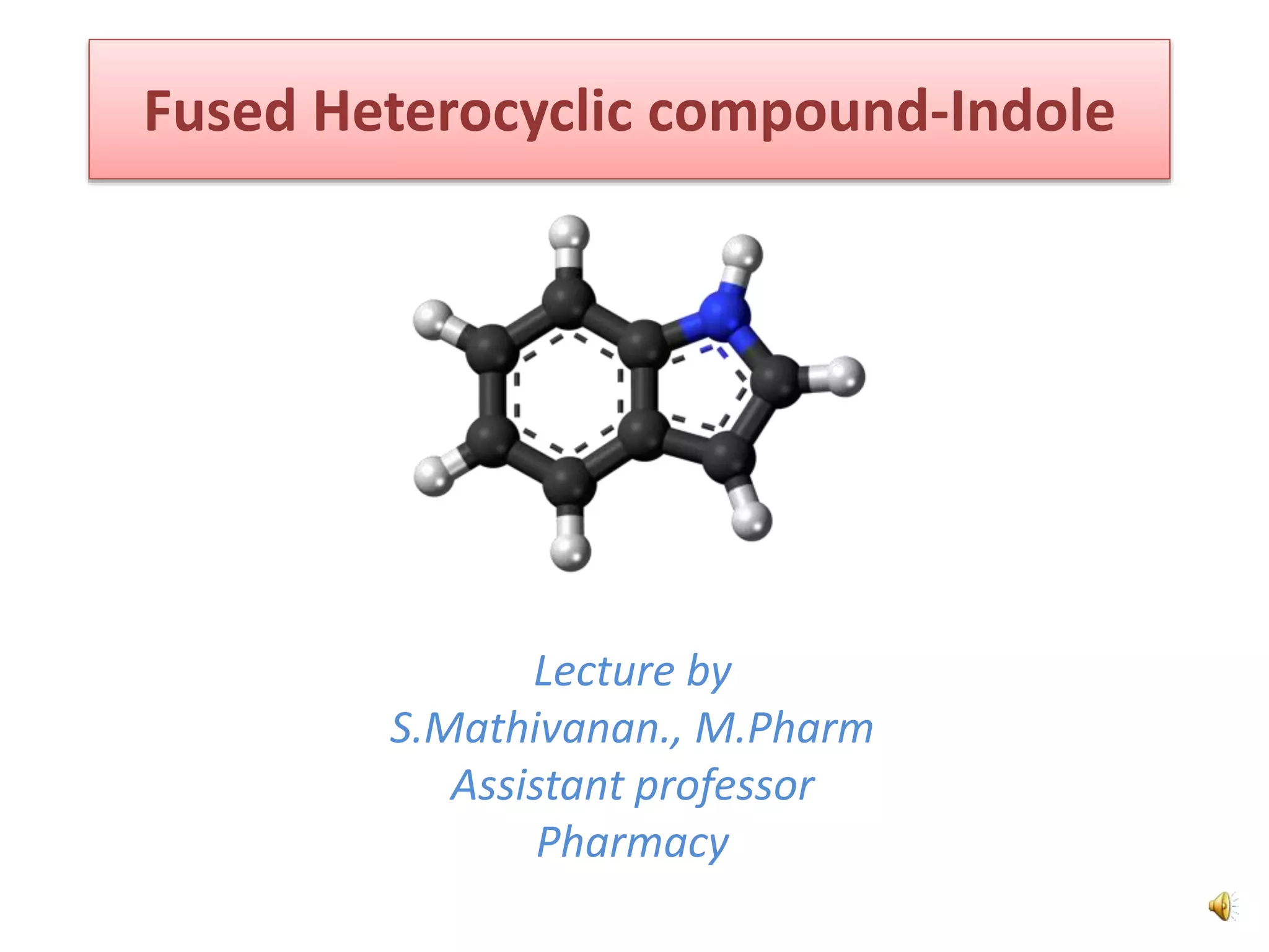 Fused heterocyclic compound indole | PPTX