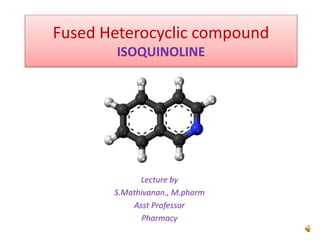 Fused heterocyclic compound isoquinoline | PPTX