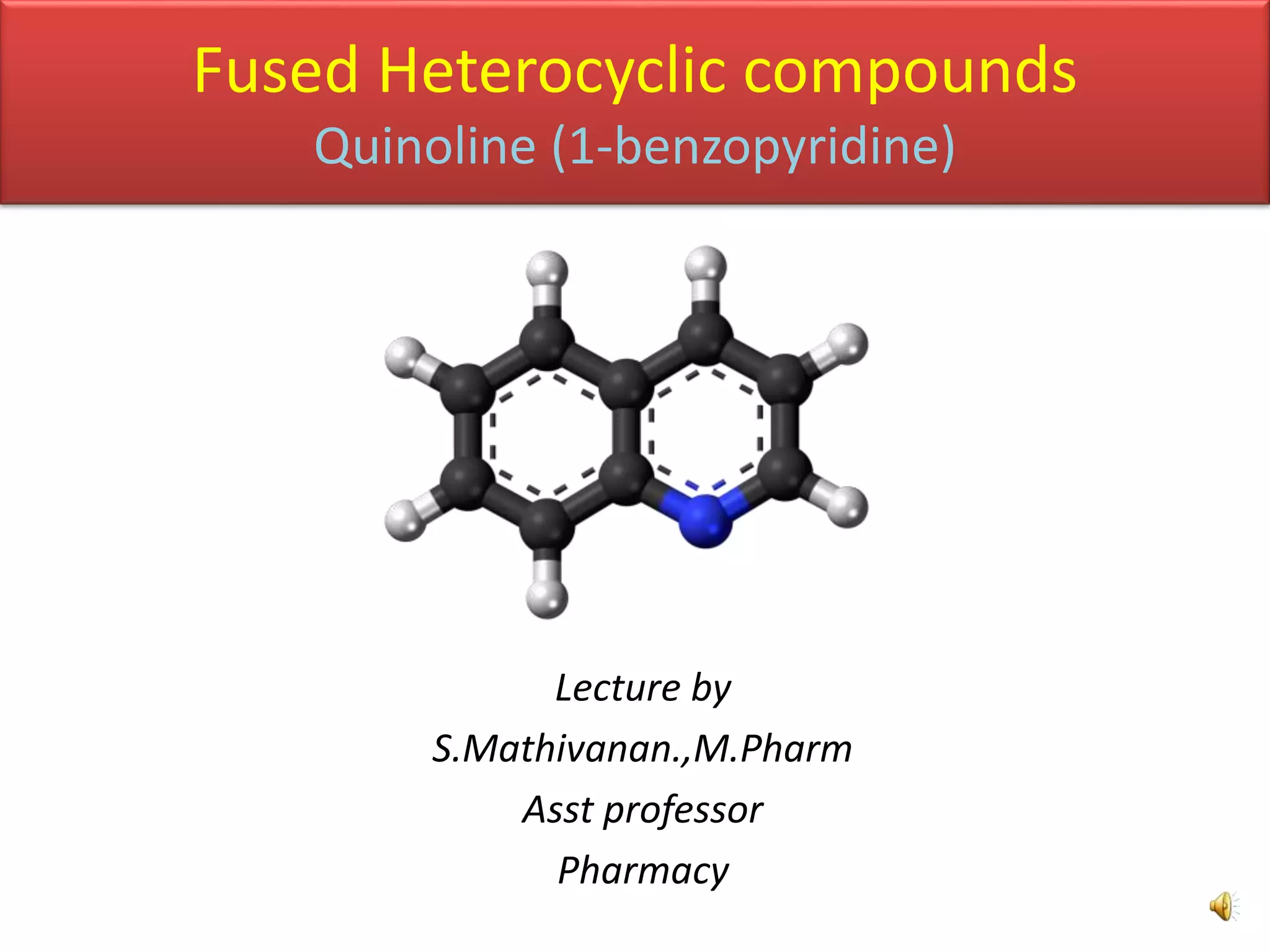 Fused heterocyclic compounds quinoline | PPTX