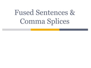 Fused Sentences and Comma Splices | PPT