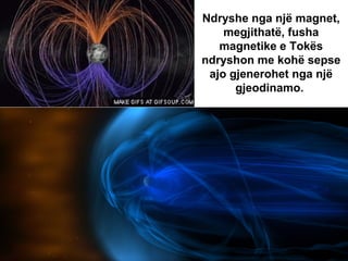 Fusha magnetike e tokes joena tunaj | PPT
