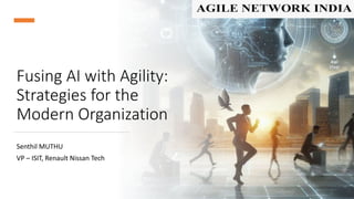 ANIn Chennai July 2024 | Fusing AI with Agility: Strategies for the Modern Organization by ...