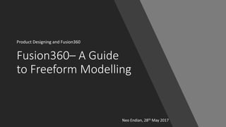 Fusion360 a guide to freeform modelling | PPTX