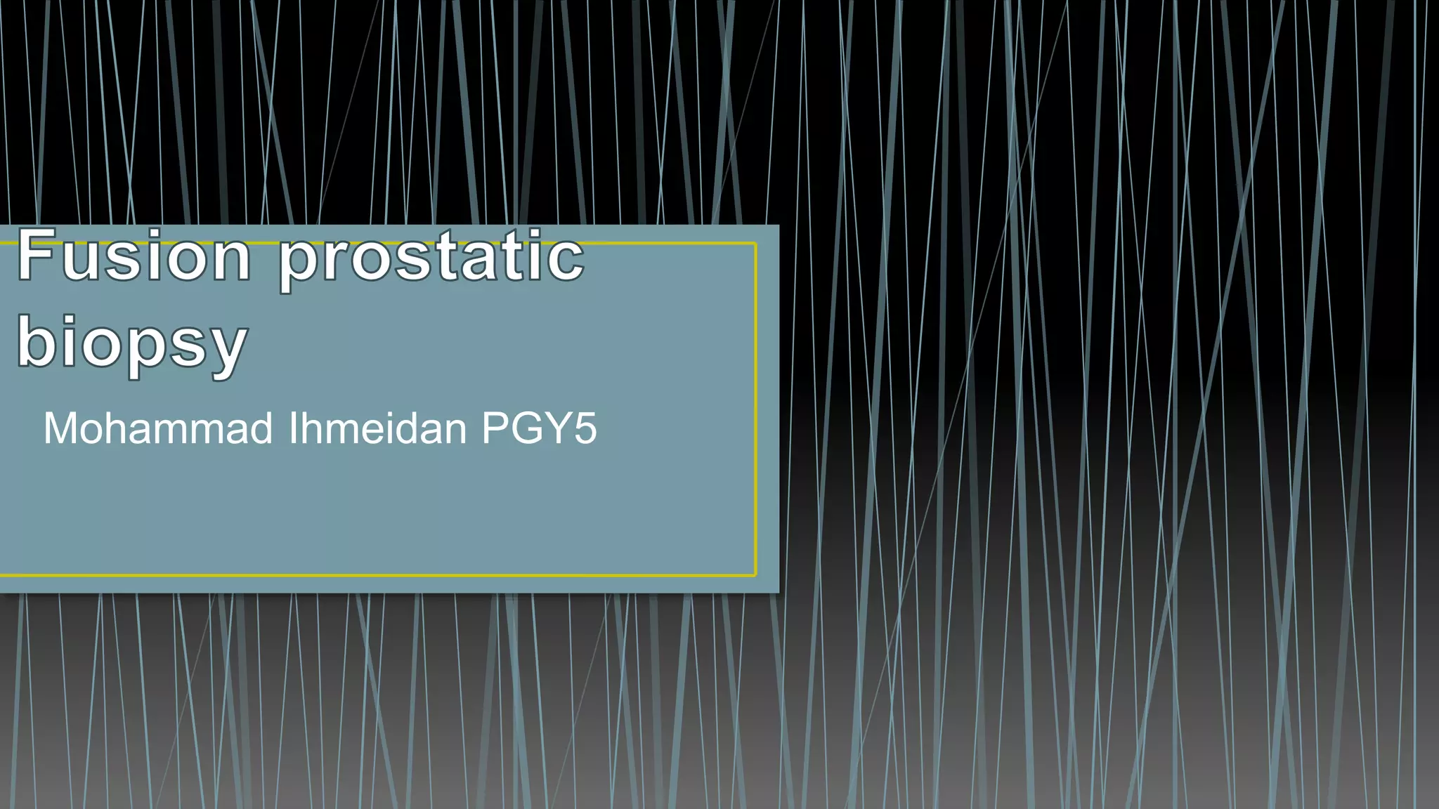 Fusion prostatic biopsy | PPTX