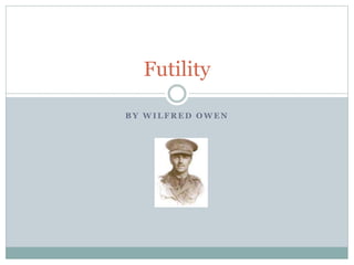 Futility by Wilfred Owen | PPT