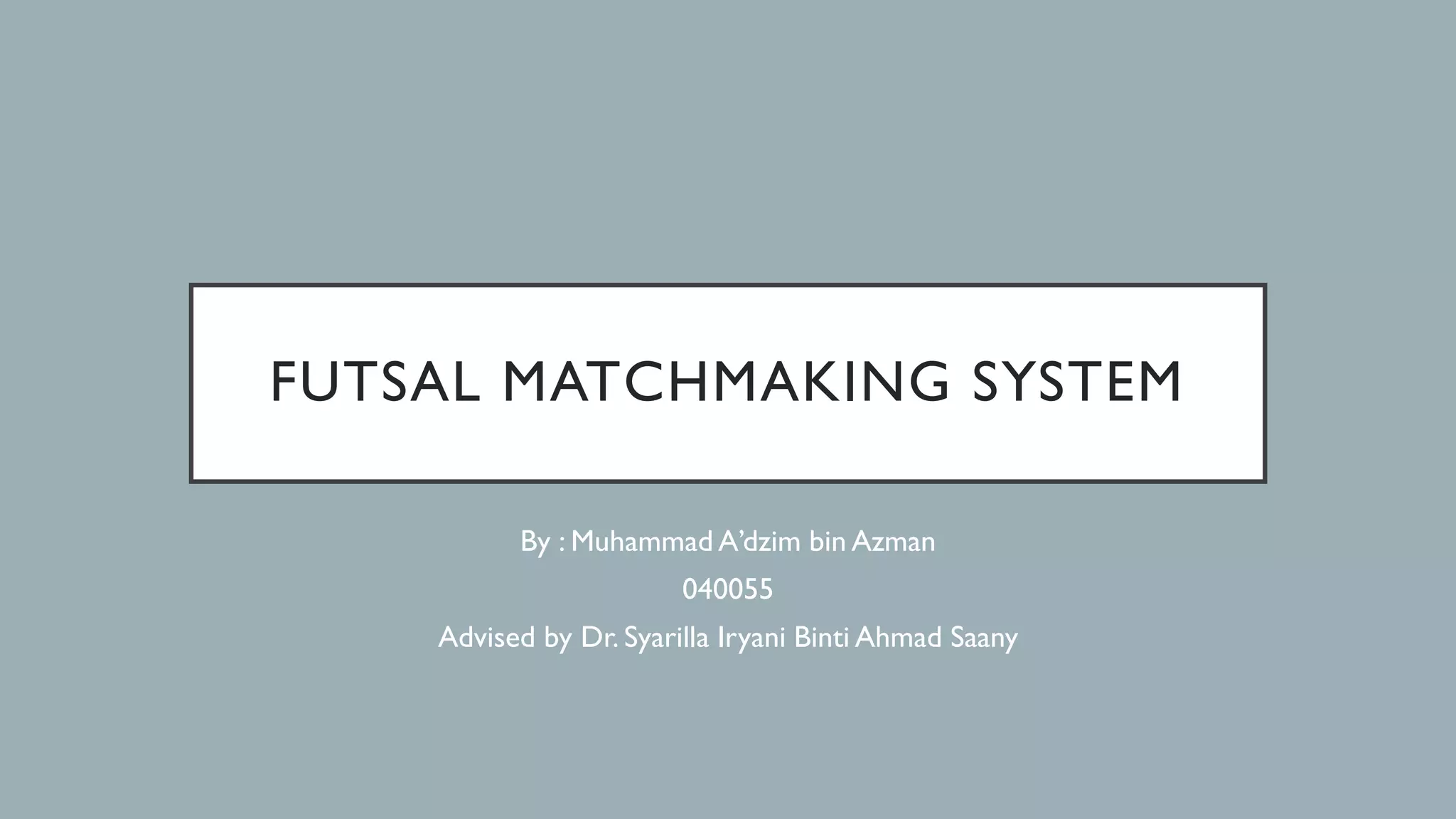 Futsal matchmaking system fyp1 2 | PDF