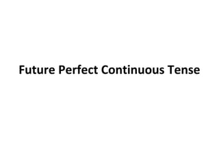 Future perfect continuous tense | PPT