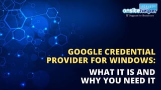 Google Credential Provider for Windows: What it is and why you need it ...