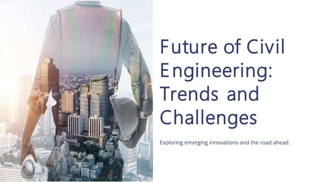 Future of Civil Engineering: Trends and Challenges | PDF