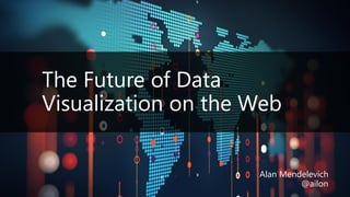 The Future of Data Visualization on the Web (YGLF) | PPT