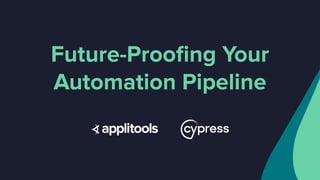 Future-Proofing Your Automation Pipeline | PPT