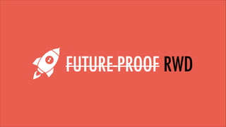 Future-Proof Responsive Web Design #RWD