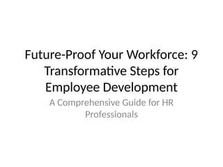 Future-Proof_Your_Workforce_Complete_Presentation.pptx