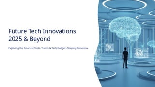Future Tech Innovations 2025 – A TechLists Insight | PPTX