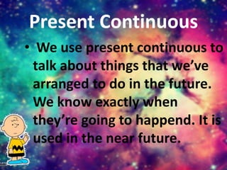 future be going to , present simple and present continuous | PPTX