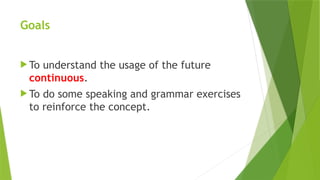 FUTURE CONTINUOUS, explanation and exercises | PPTX