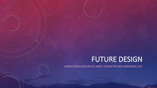 Future Design Lorem ipsum tech template.pptx