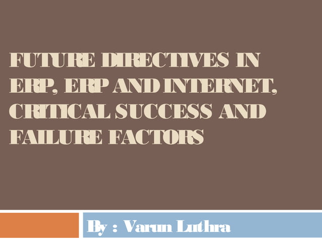 Future directives in erp, erp and internet, critical success and ...