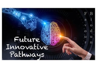 Future Innovative Pathways presentation. | PDF