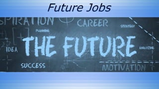 Future jobs | PPT