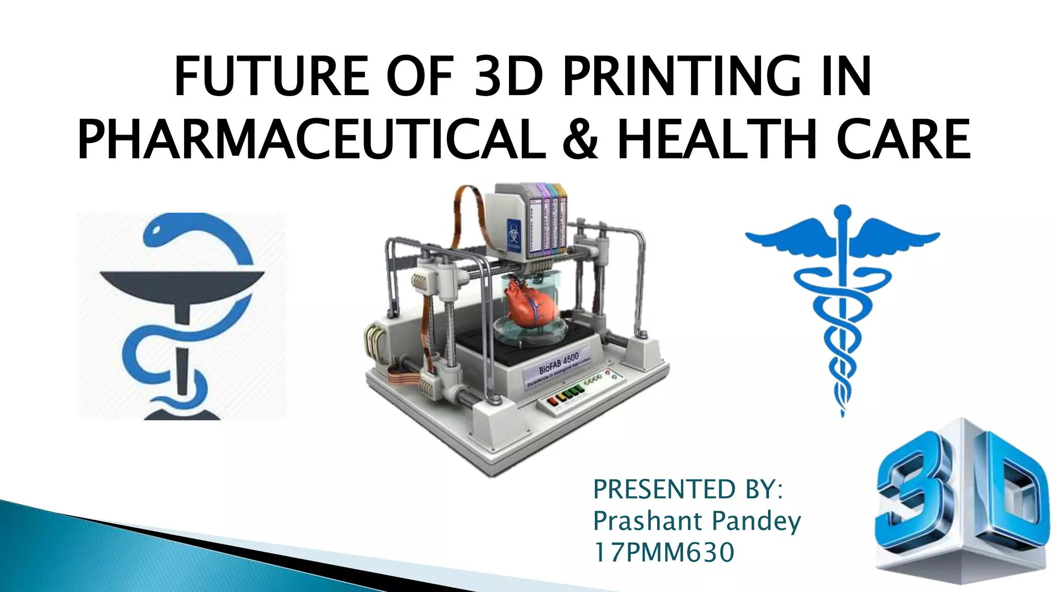 Future of 3D Printing in Pharmaceutical & Healthcare Sector | PPTX