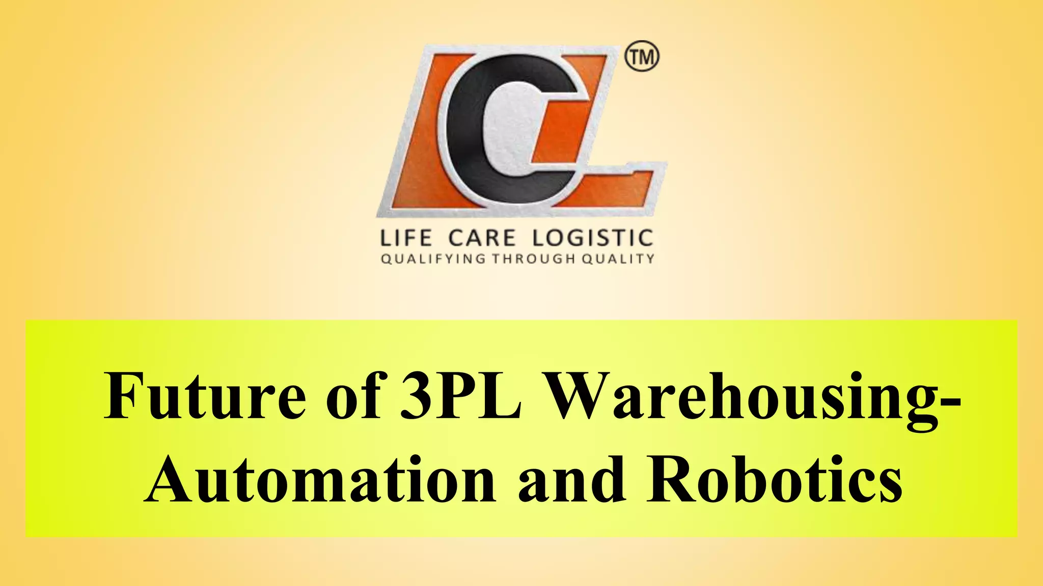 Future of 3PL Warehousing- Automation and Robotics.pptx