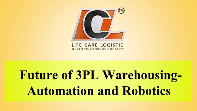 Future of 3PL Warehousing- Automation and Robotics.pptx