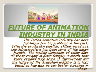 Future of animation industry in india ppt by nimish pant | PPTX