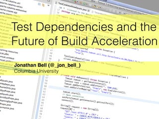 Test Dependencies and the Future of Build Acceleration | PPT