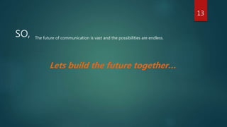 Future Of Communication | PPTX