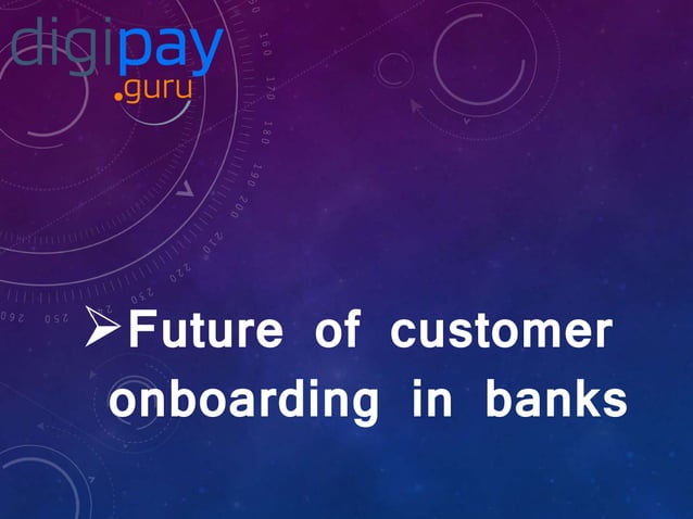 Future Of Customer Onboarding In Banks Ppt