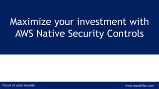Maximize your investment with AWS Native Security Controls | PPT