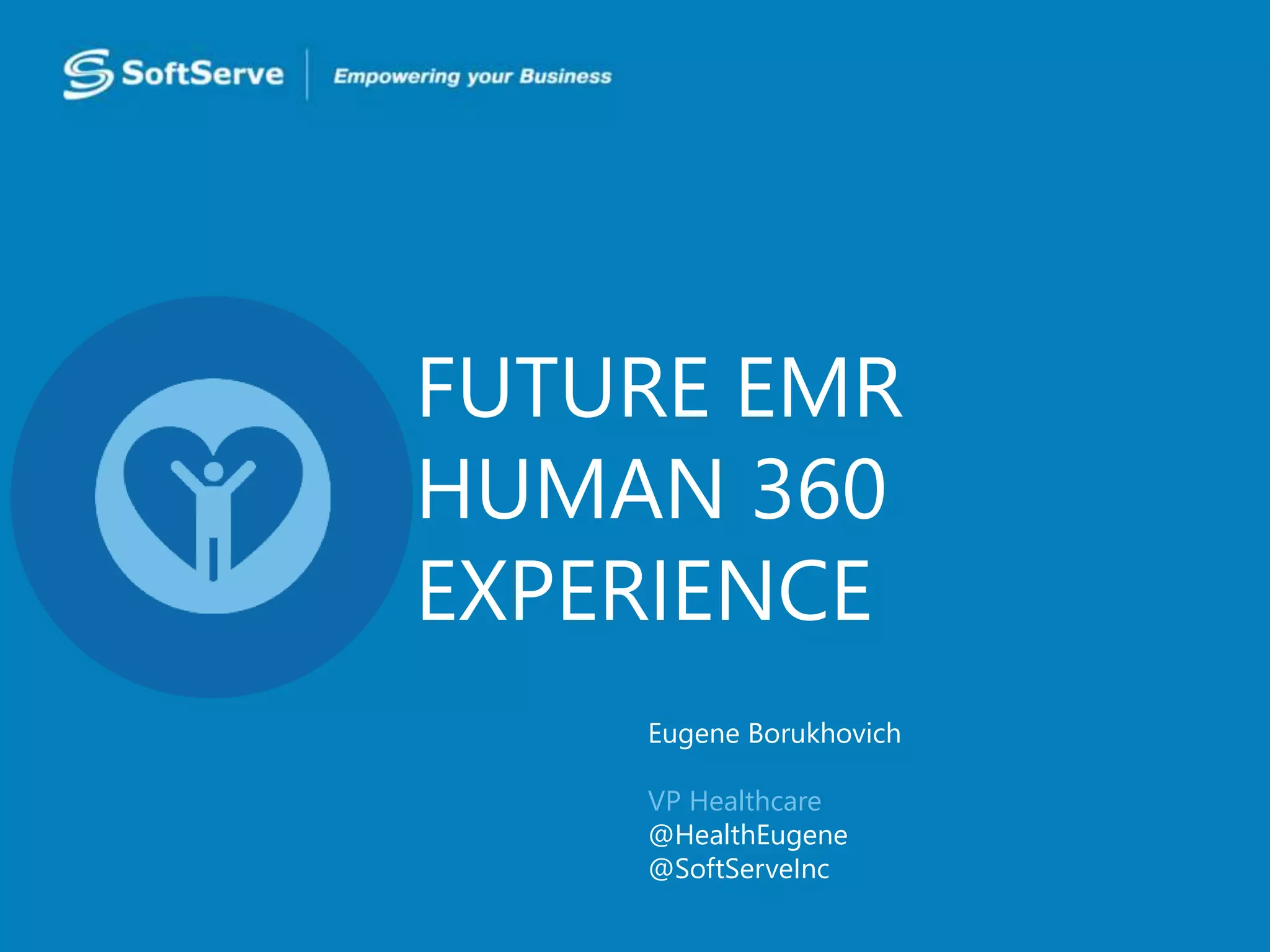 Future of EMR - Human 360 Experience by Eugene Borukhovich | PPT