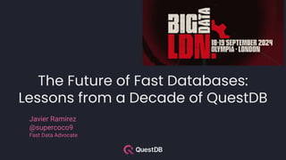 The Future of Fast Databases: Lessons from a Decade of QuestDB | PDF