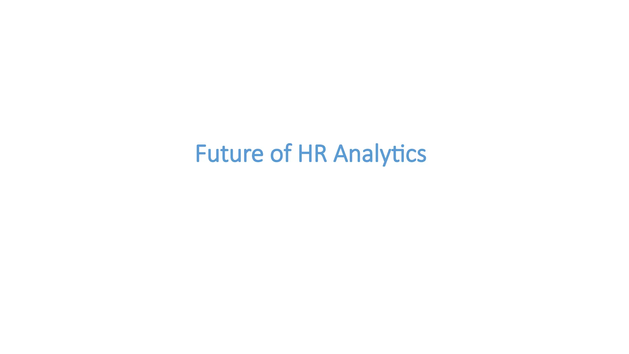 Future of HR Analytics the way forward, suggestions and developments | PPTX