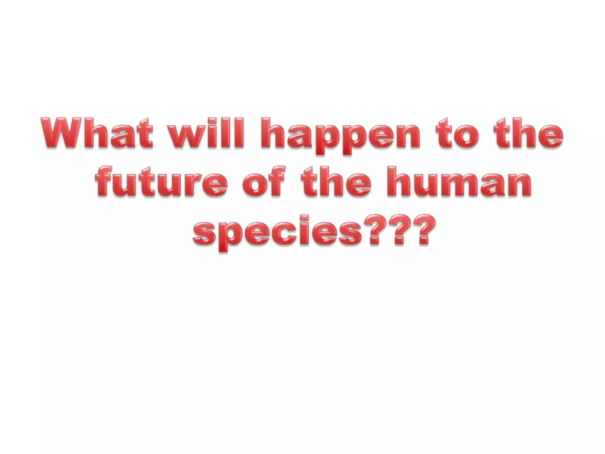 Future of human evolution | PPTX